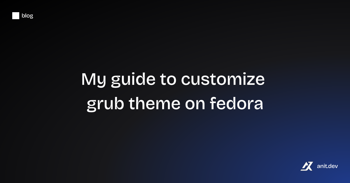 My guide to customize grub theme on fedora